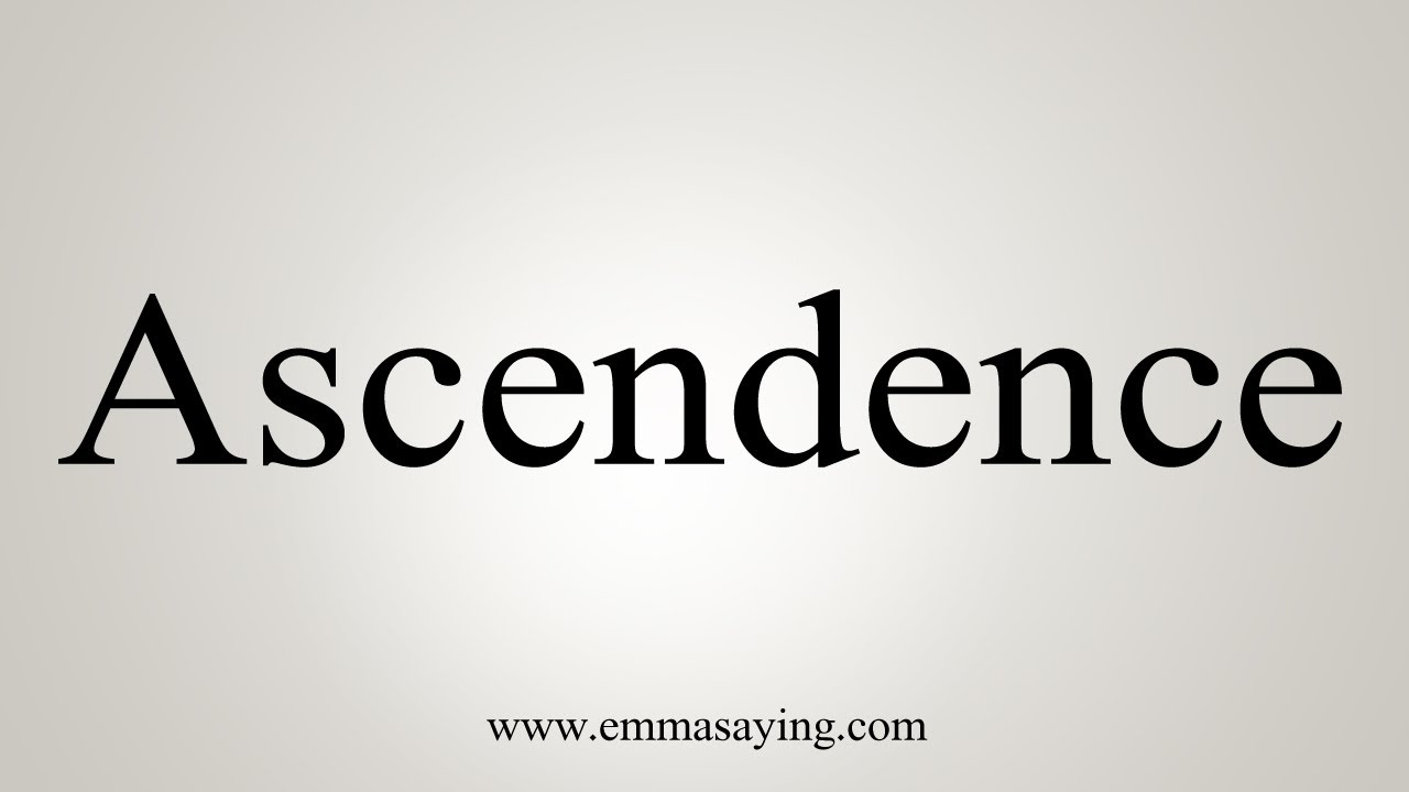 How To Say Ascendence - YouTube