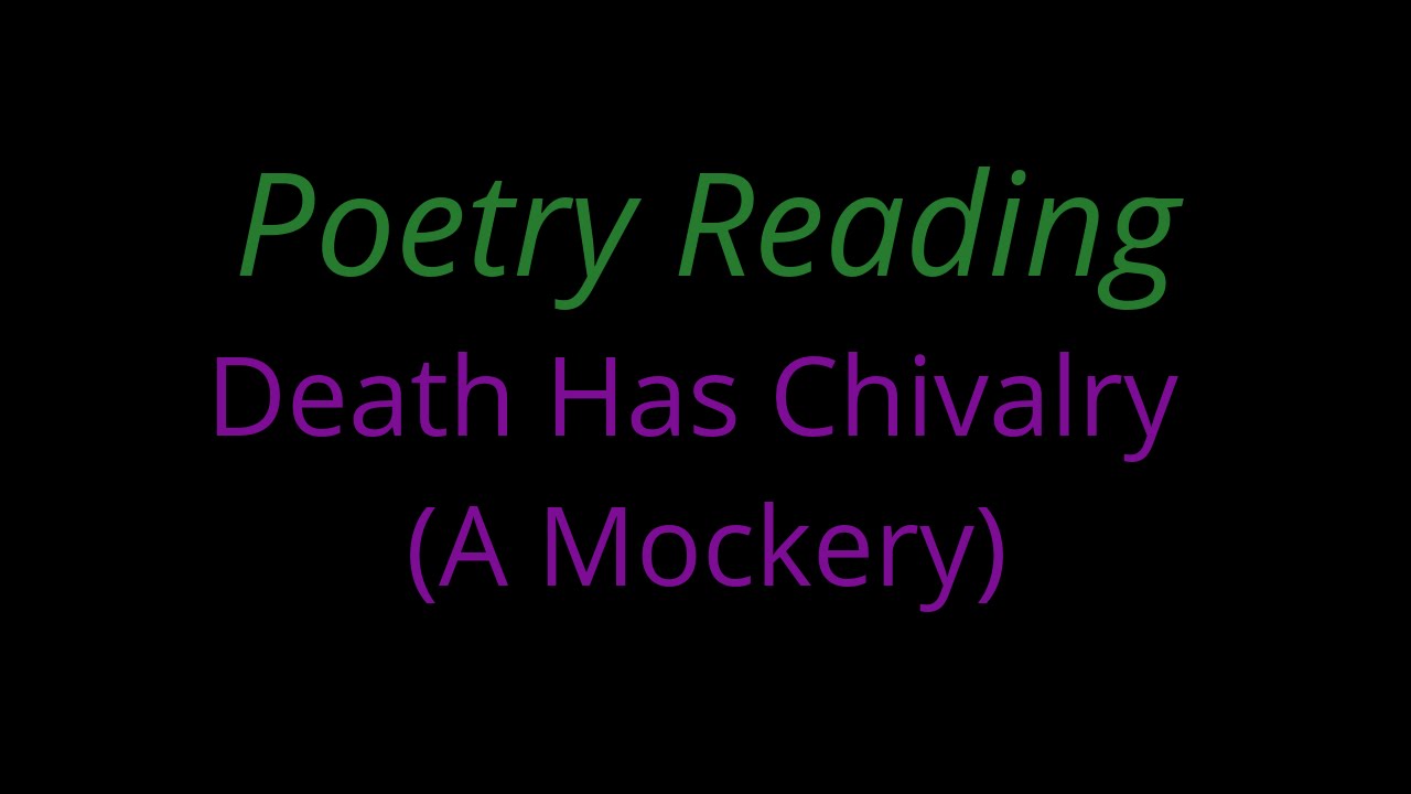 Death Has Chivalry (a mockery) | Poetry Reading - YouTube