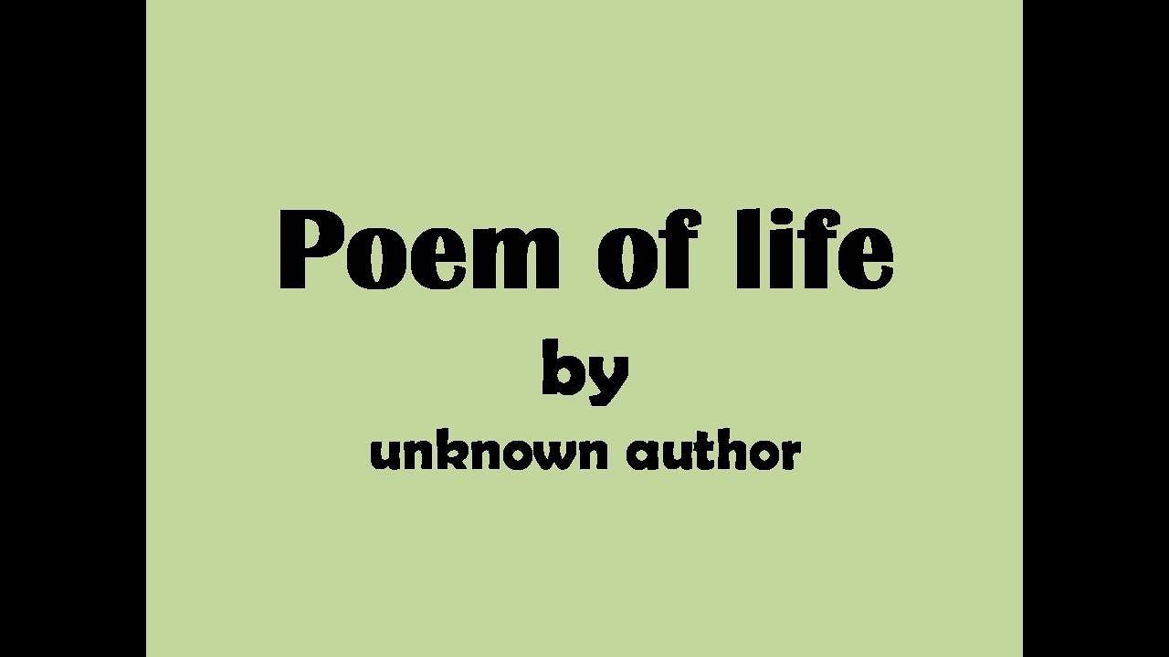 poem of life by unknown author, - YouTube