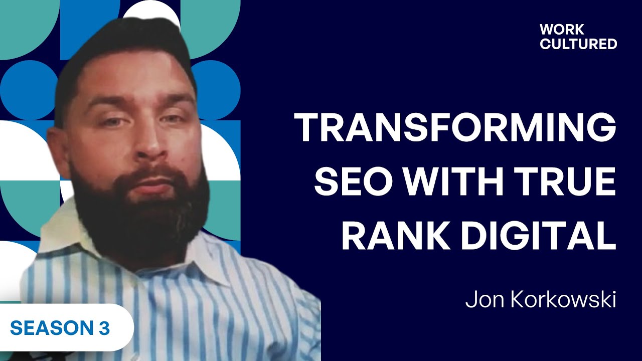 S03E21 - Transforming SEO with True Rank Digital | With Jon Korkowski ...