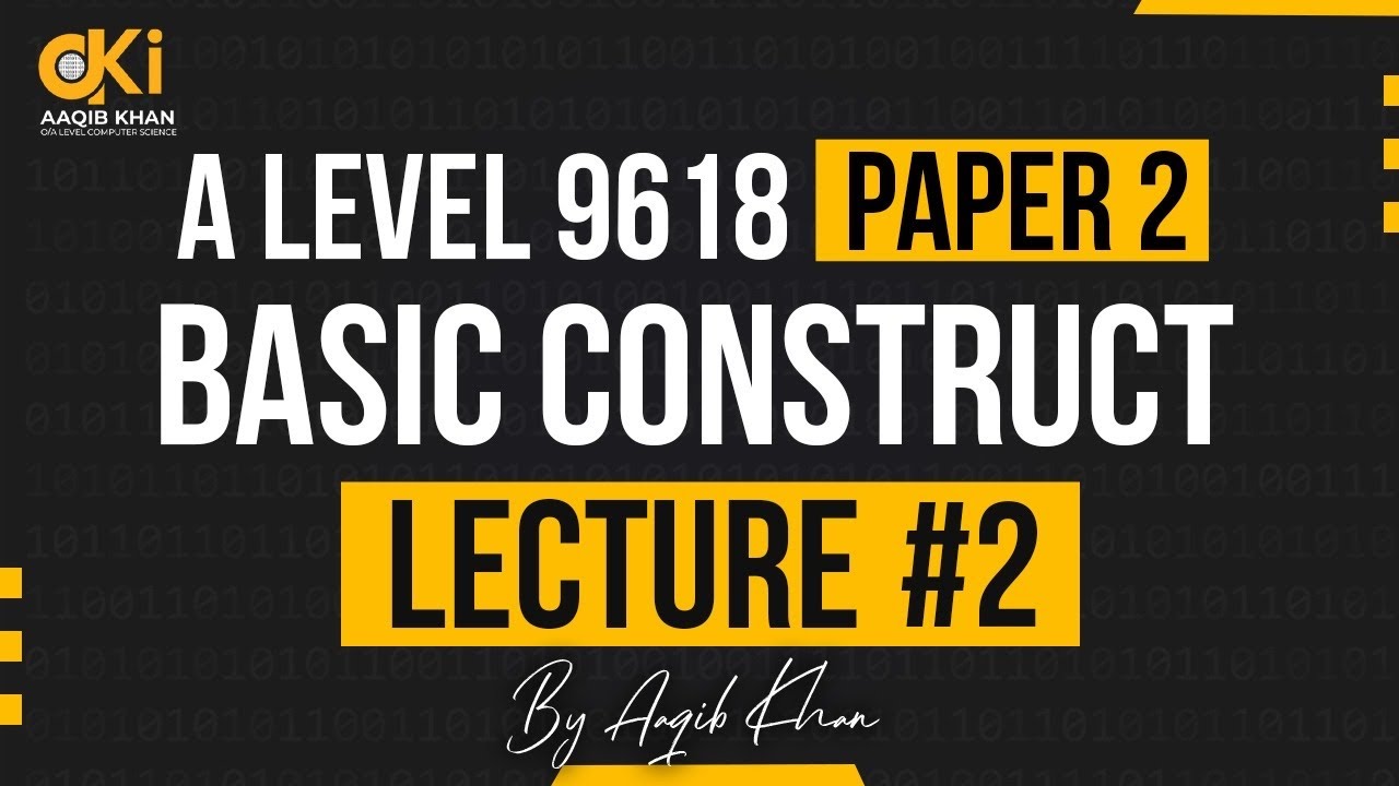 A Level Computer Science 9618 Paper 2 Basic Construct Lecture 2 Youtube