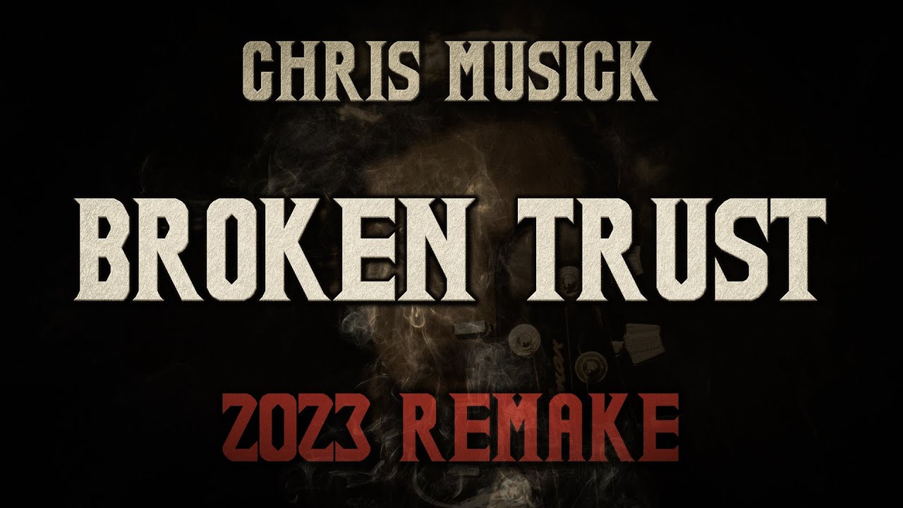 Chris Musick - Broken Trust (2023 Remake) - YouTube