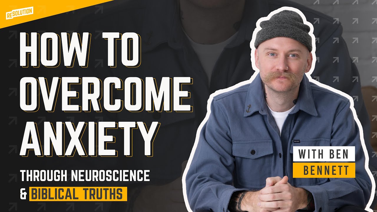 How To Overcome Anxiety Through Neuroscience & Biblical Truths w/ Ben ...