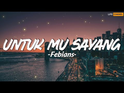Untuk Mu Sayang - Febians (Lirik)