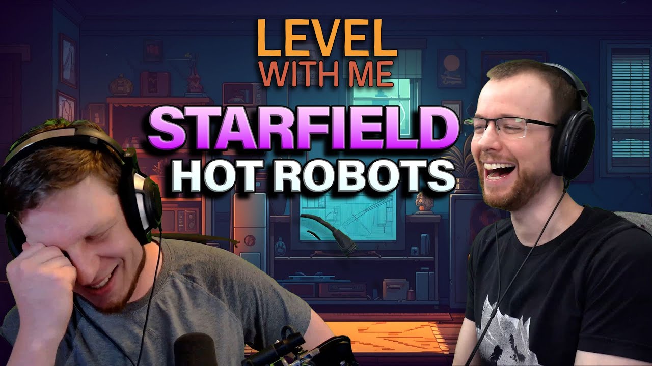 Starfield & Hot Robots | Level With Me Podcast Ep. 3 - YouTube