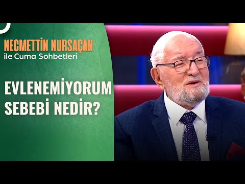 Yıllardır İstiyorum Ama Evlenemiyorum  | Necmettin Nursaçan Sohbetler