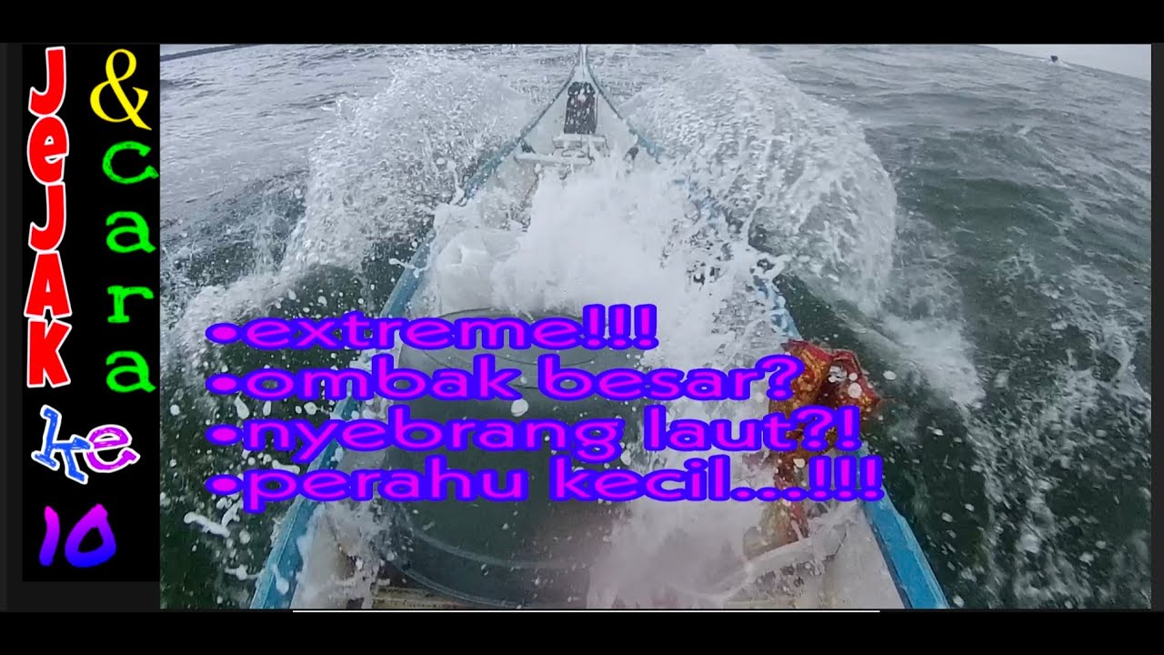 extreme!!! ombak besar nyebrang laut menggunakan perahu kecil? - YouTube