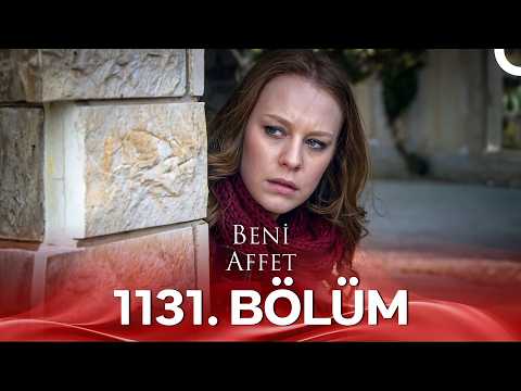 Beni Affet 1131. Bölüm