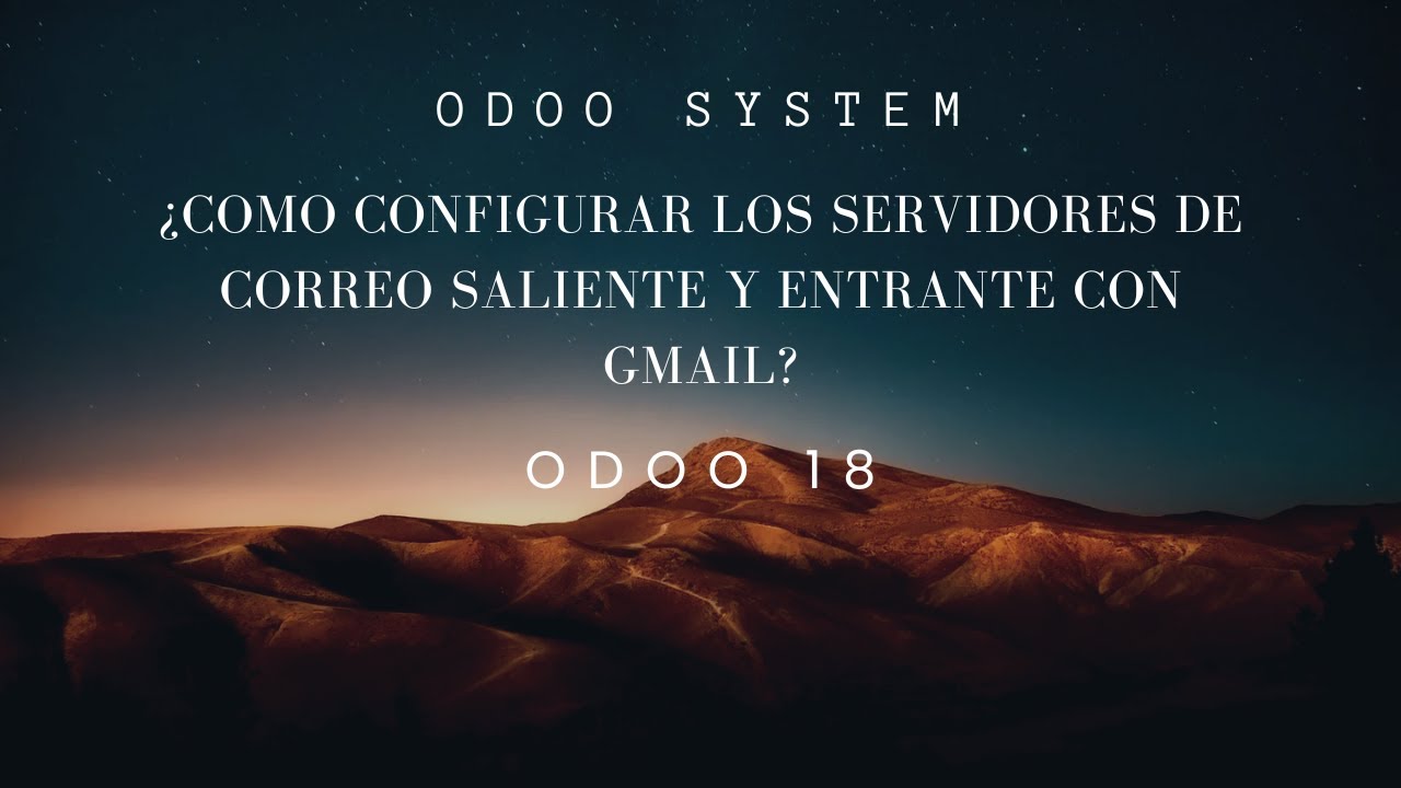 ¿Como configurar los servidores de correo saliente y entrante con gmail? l Odoo 18 - YouTube