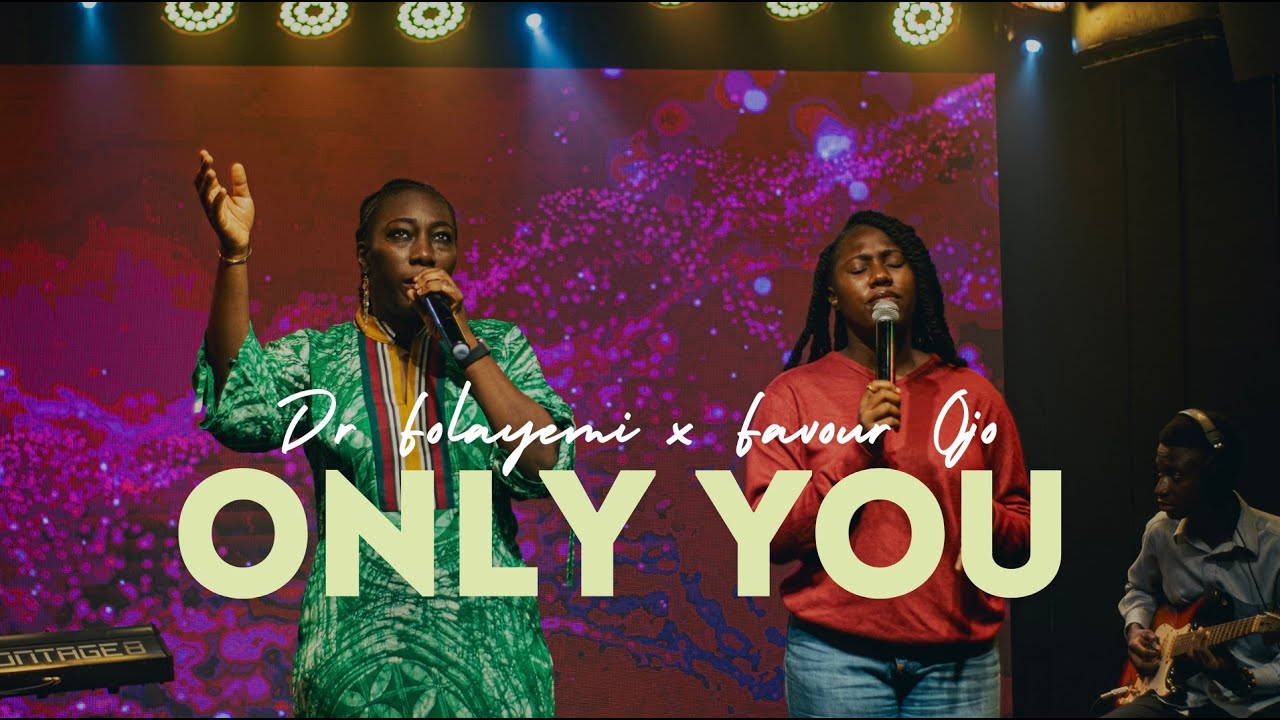 ONLY YOU (A POWERFUL MOMENT OF PRAYER AND WORSHIP ) WITH DR.FOLAYEMI & FAVOUR OJO - YouTube