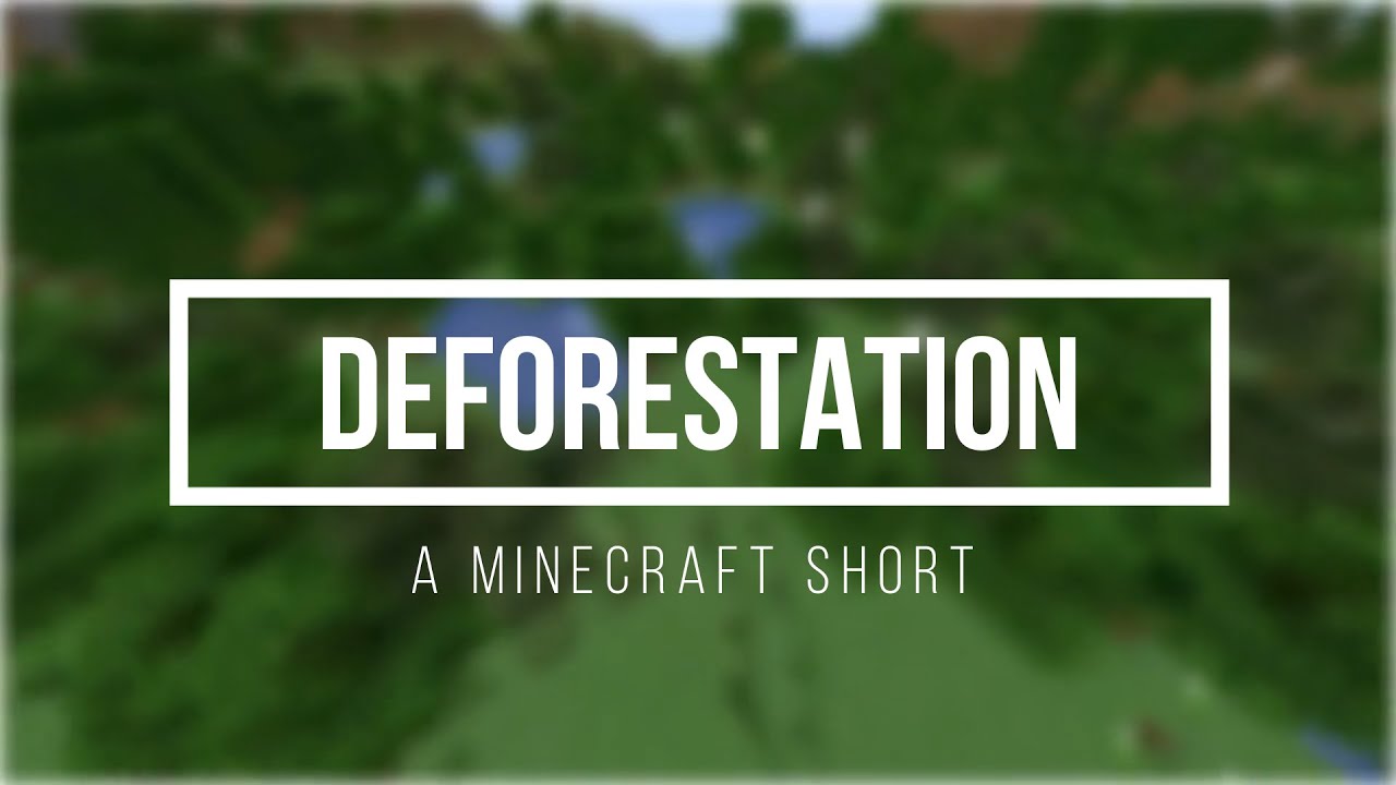Deforestation- A Minecraft Short - YouTube