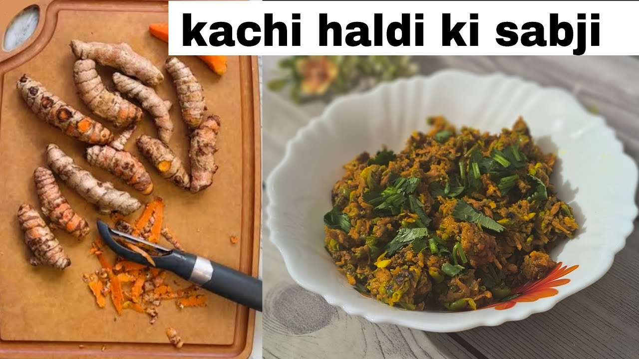 Haldi Ki Sabji। kachi haldi recipe/ kachi haldi ki sabji /राजस्थान की ...