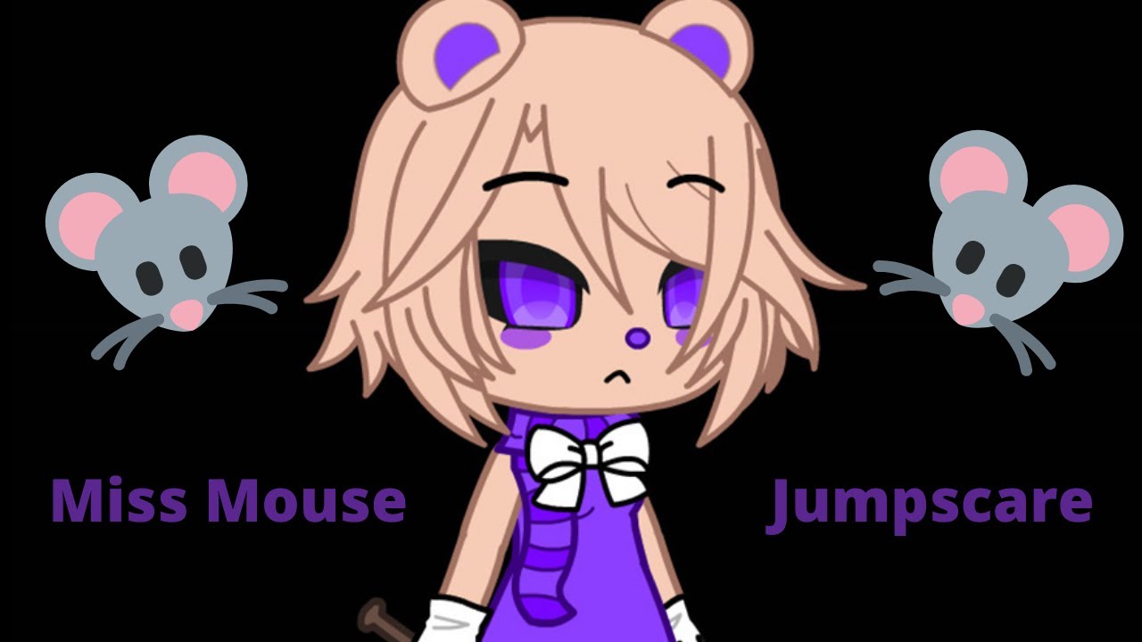 Mousey Revamped Gacha Club Miss Mouse Jumpscare - YouTube