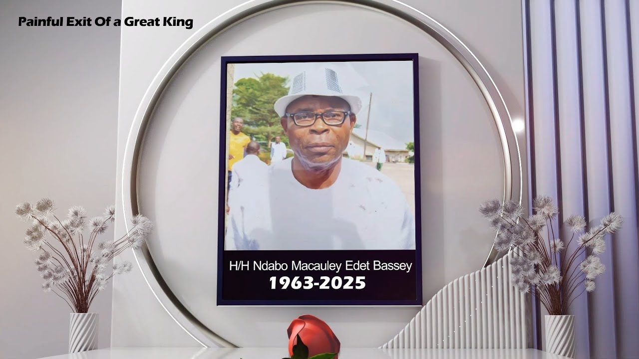 LATE H/H NDABO MACAULEY EDET BASSEY 1963-2025 - YouTube