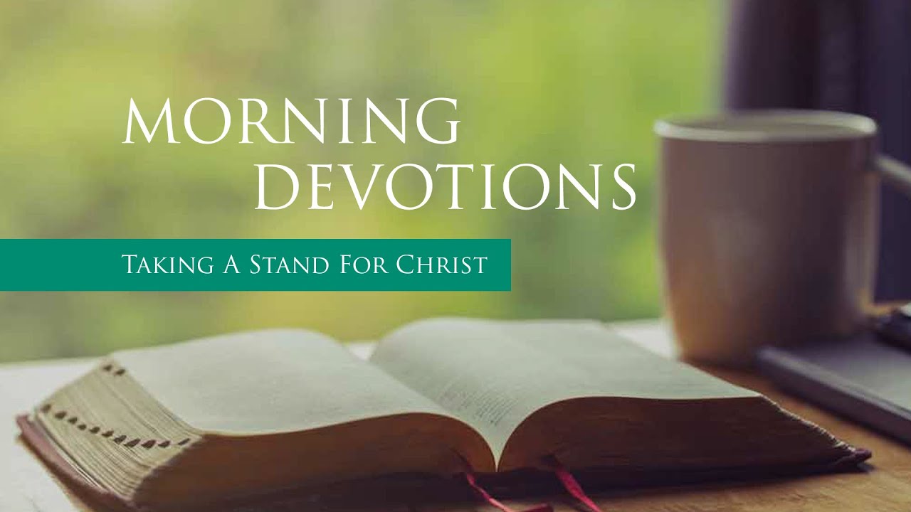 Daily Devotions - Taking A Stand For Christ - YouTube