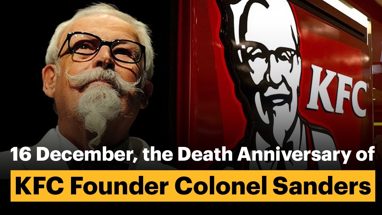 Man Behind KFC "Colonel Sanders" Death Anniversary | 16th December ...