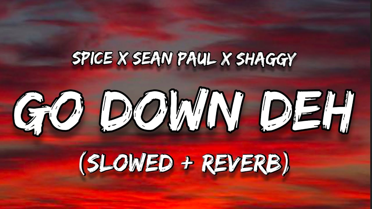 Spice,Sean paul,Shaggy - Go Down Deh | Slowed + Reverb | Lyrics Video # ...