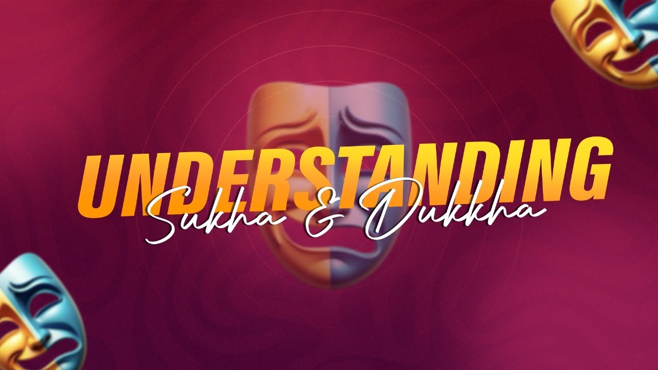 Understanding Sukha & Dukkha - YouTube