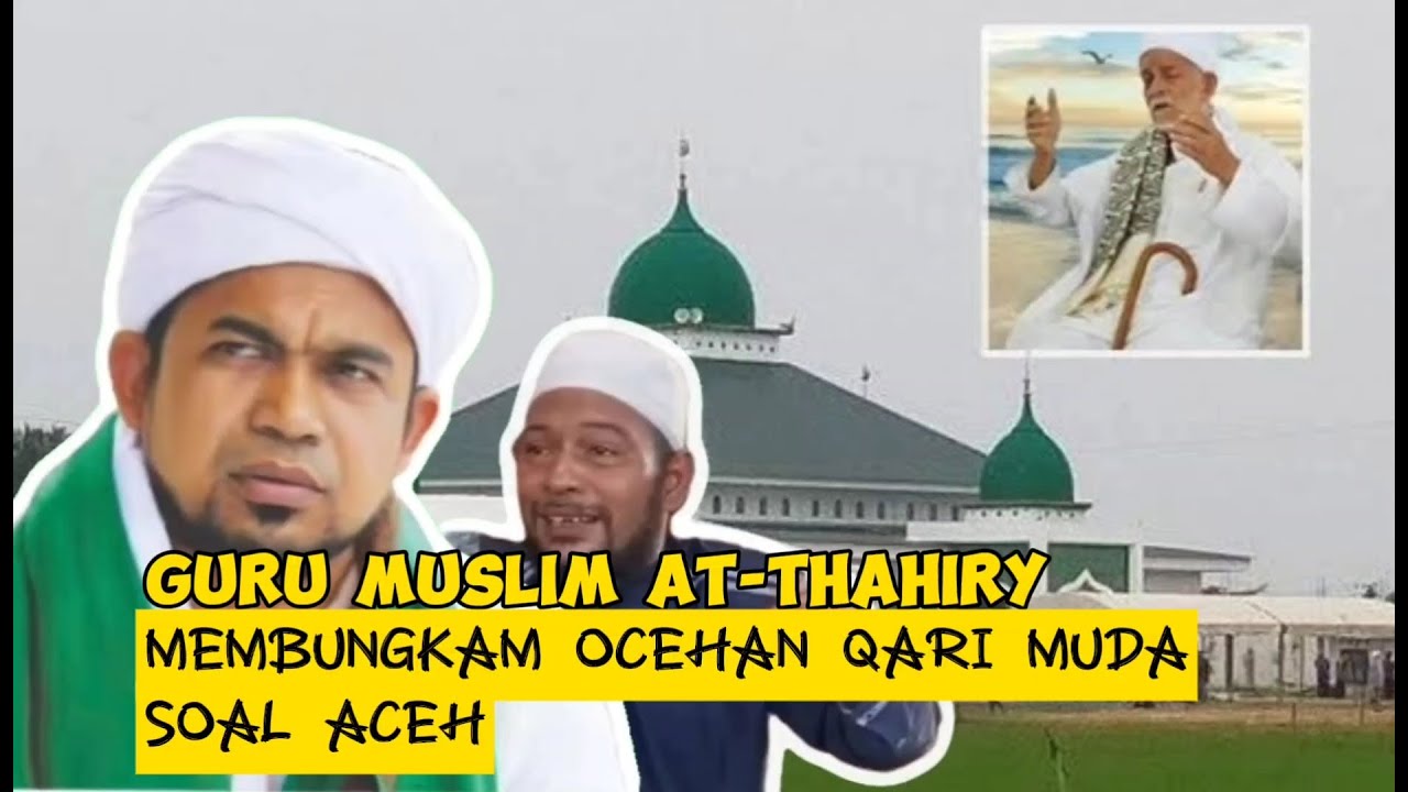TUAN GURU MUSLIM AT-THAHARI MEMBUNGKAM OCEHAN TEUNKU QARI MUDA SOAL ...