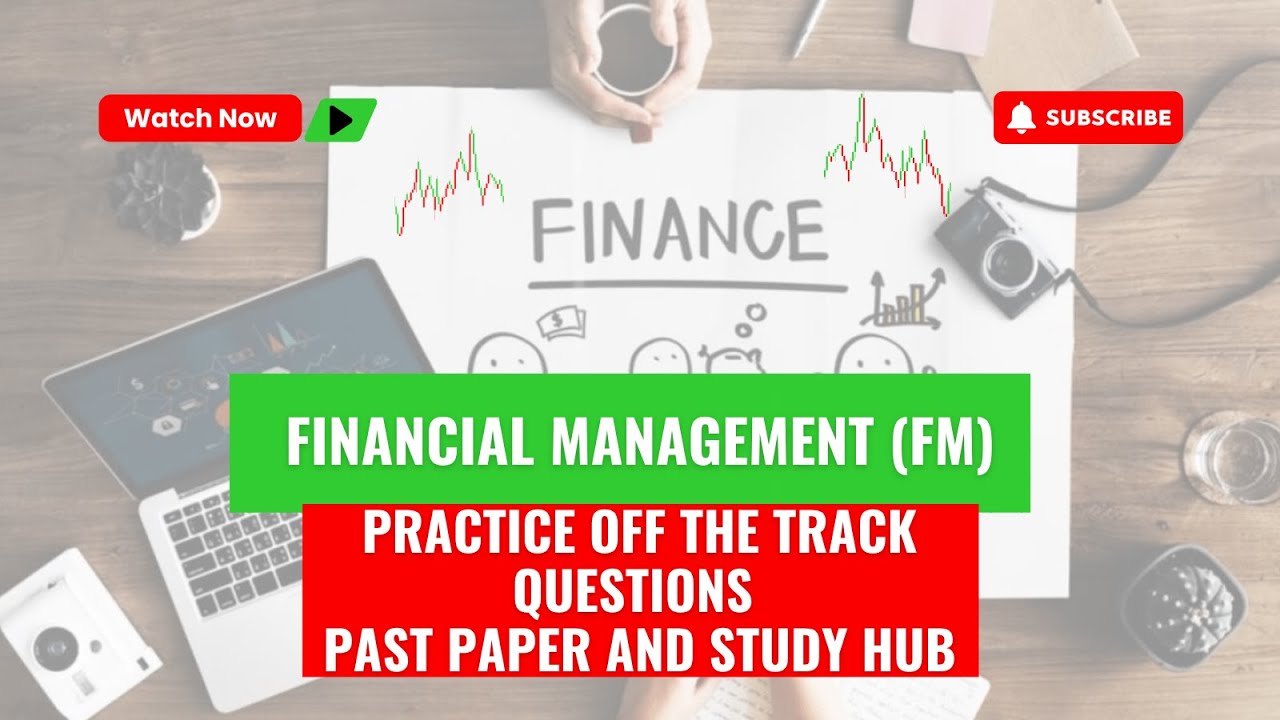 ACCA | FINANCIAL MANAGEMENT (FM) | PRACTICE OFF THE TRACK QUESTIONS ...