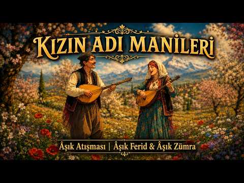 KIZIN ADI MANİLERİ | Âşık Atışması | Âşık Ferid & Âşık Zümra