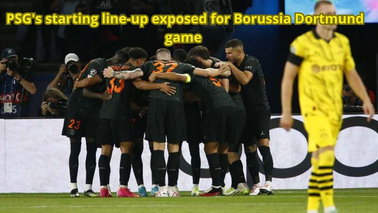 🚨PSG have an exposed starting line-up to face Borussia Dortmund in the ...