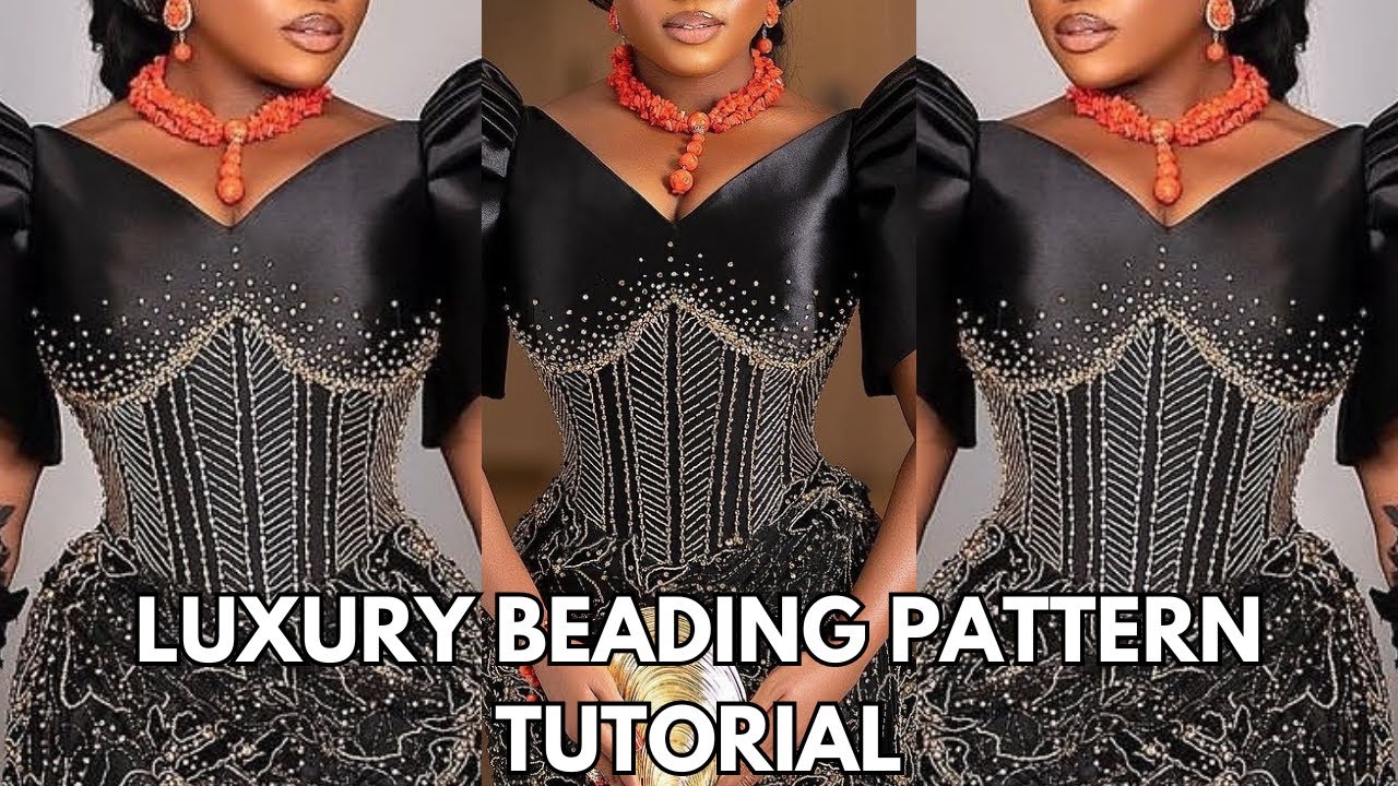 HOW TO BEAD LUXURY OUTFITS LIKE A PROFESSIONAL | LUXURY BEADING ...