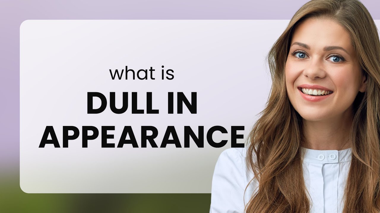 Understanding "Dull in Appearance": An English Phrase Explained - YouTube