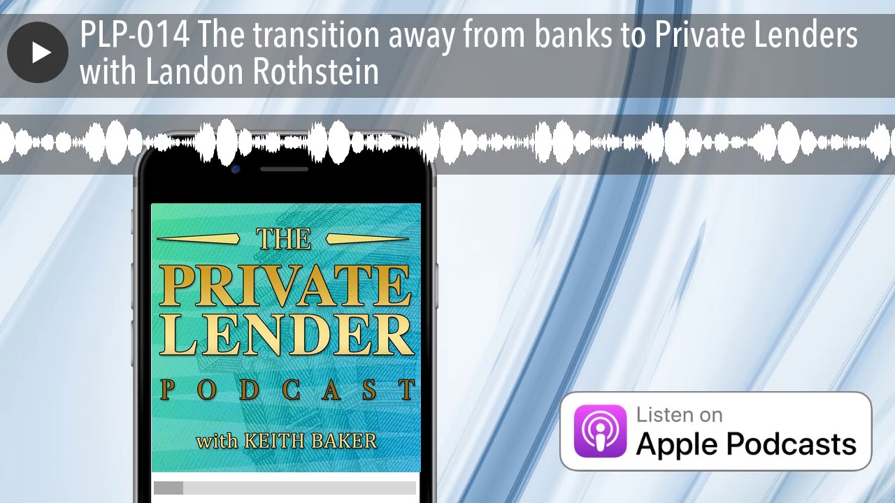 PLP-014 The transition away from banks to Private Lenders with Landon ...