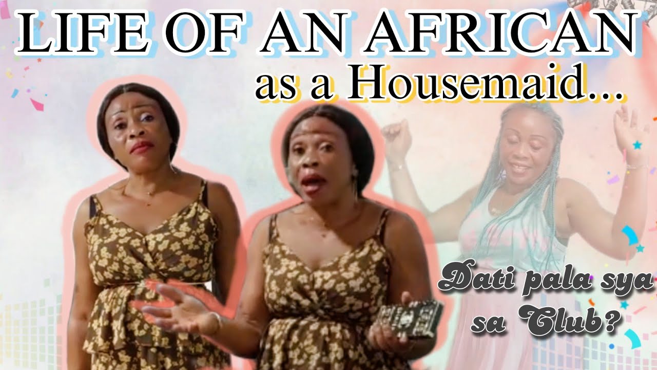 Life of An African as a Housemaid - YouTube