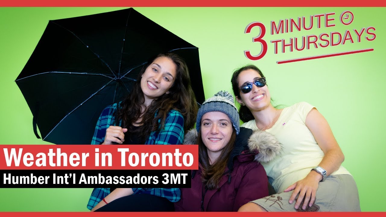 Weather in Toronto - Humber Int'l Student Ambassadors 3MT - YouTube