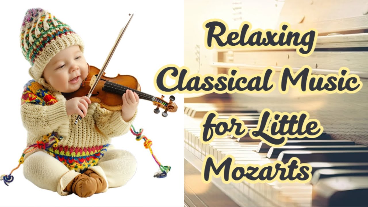 Little Mozart’s World: Soothing Classical Music for Kids & Early ...
