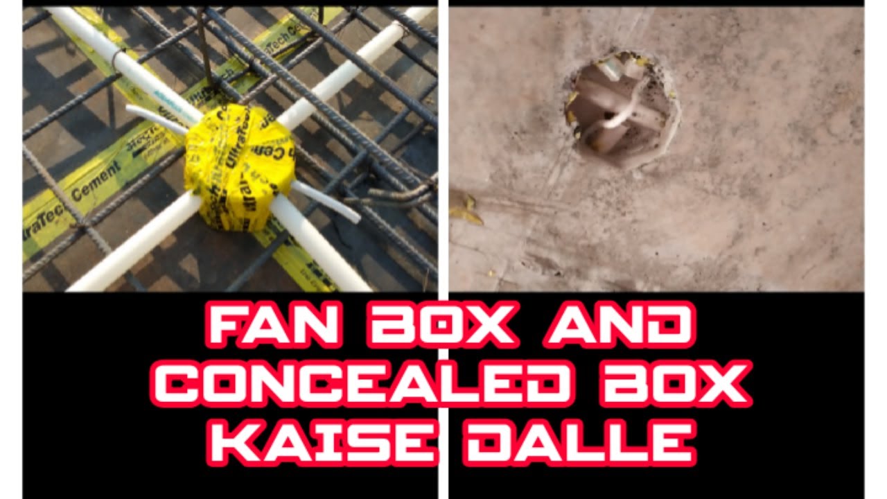 FAN BOX AND CONCEALED BOX SLAB ME KAISE DALLE - FAN BOX - GURI ...