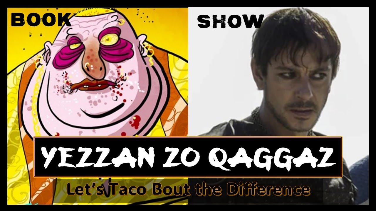 Let's Taco Bout the Difference: Yezzan Zo Qaggaz (Asoiaf Game of ...