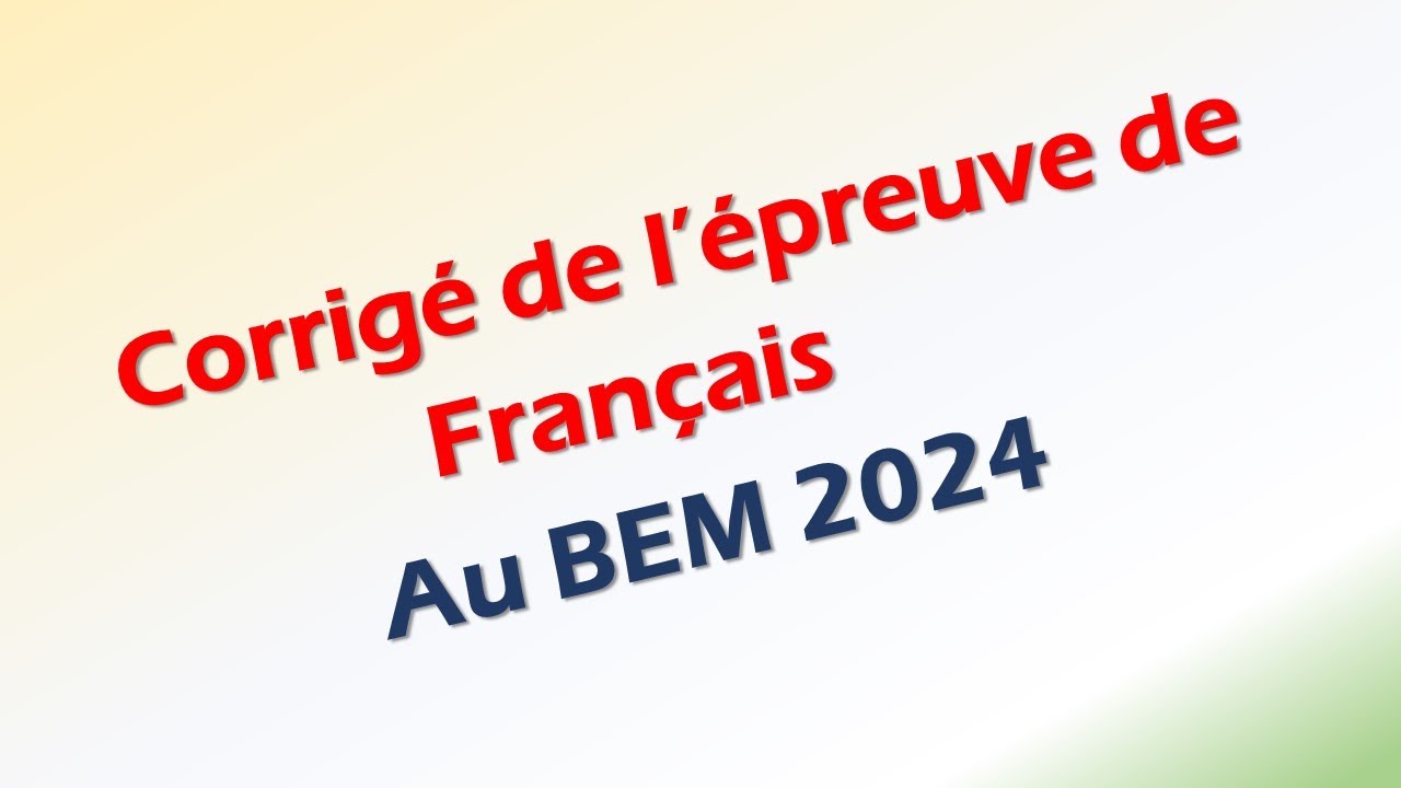 Corrigé de l'épreuve de français au BEM 2024/ 4ème AM - YouTube