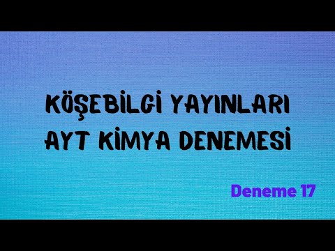 Köşebilgi Yayınları AYT Kimya Denemesi | 17. Deneme