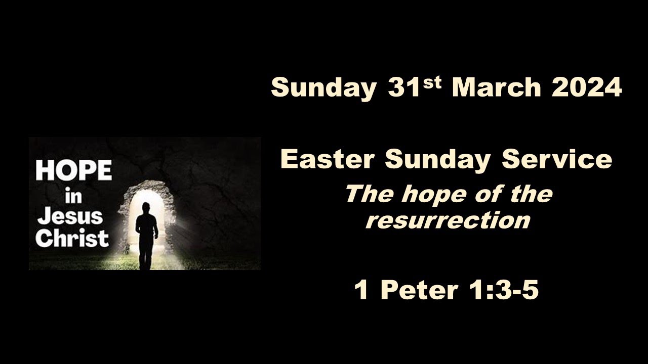 Sunday 31st March - Easter Sunday Service: The Hope of the Resurrection ...
