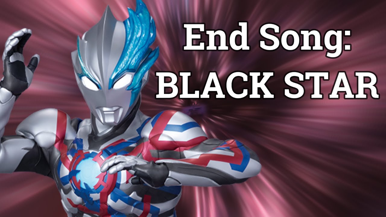 Ultraman Blazar End Song: BLACK STAR (Trailer Ver) - YouTube