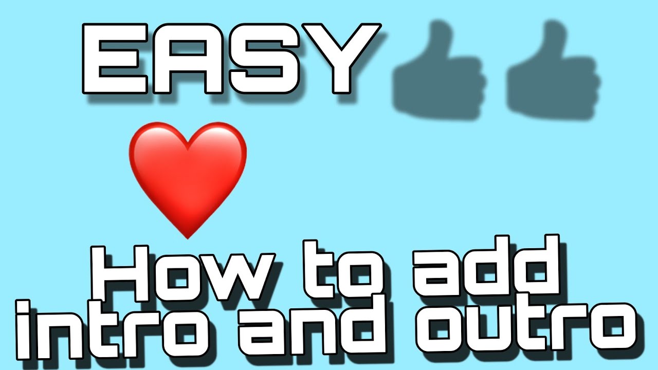 How To Add Intro And Outro YouTube How To Add Intro And Outro YouTube
