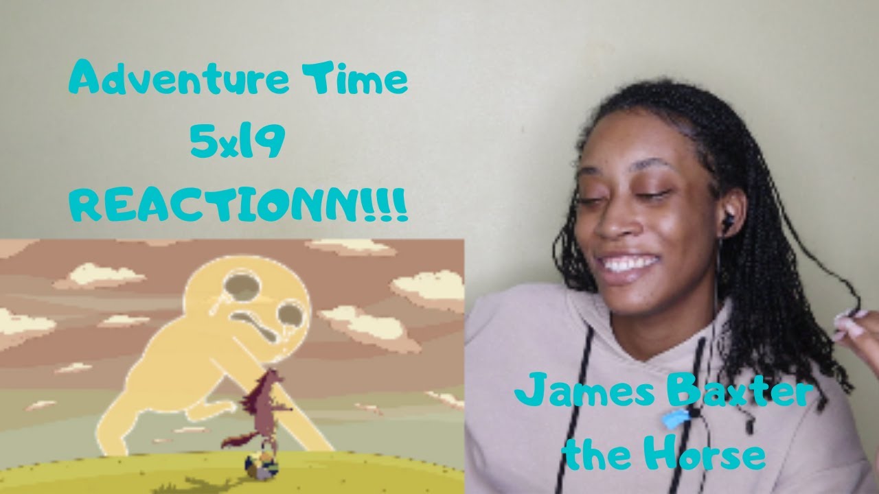 Adventure Time- 5x19 James Baxter the Horse- REACTIONN!!! - YouTube