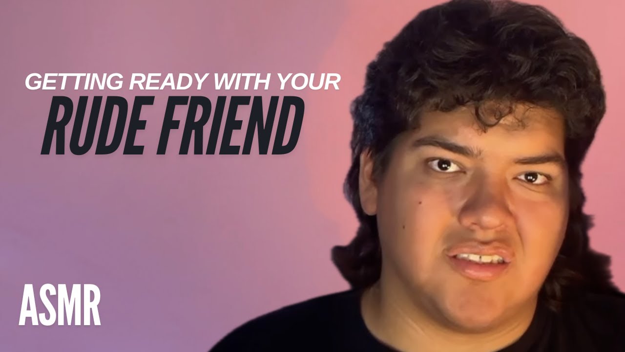ASMR Rude Friend Gets You Ready For Your Date Roleplay - YouTube