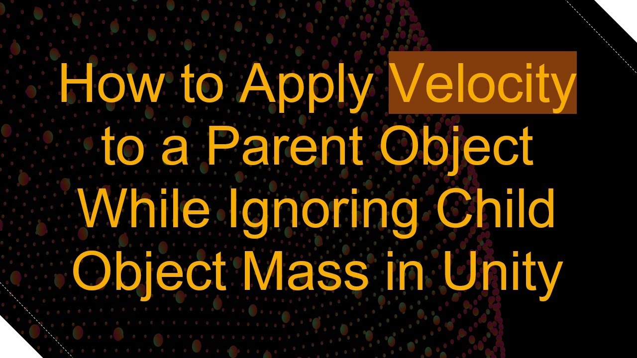 How to Apply Velocity to a Parent Object While Ignoring Child Object Mass in Unity - YouTube
