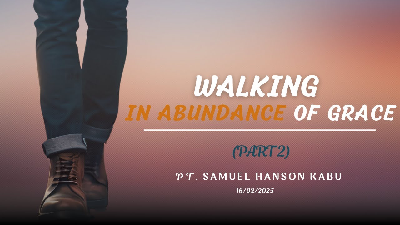WALKING IN ABUNDANCE GRACE - PART 2 || RESTORATION SERVICE || FEBRUARY ...