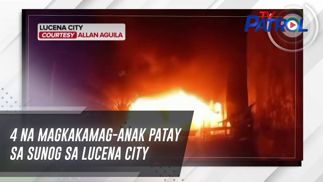 4 na magkakamag-anak patay sa sunog sa Lucena City | TV Patrol - YouTube