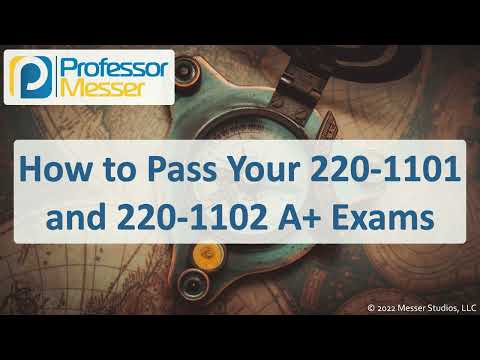 How to Pass your 220-1101 and 220-1102 A+ Exams - CompTIA A+ 220-1101