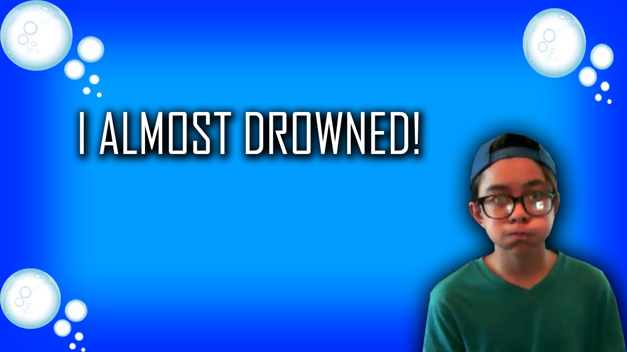 I ALMOST DROWNED! - YouTube