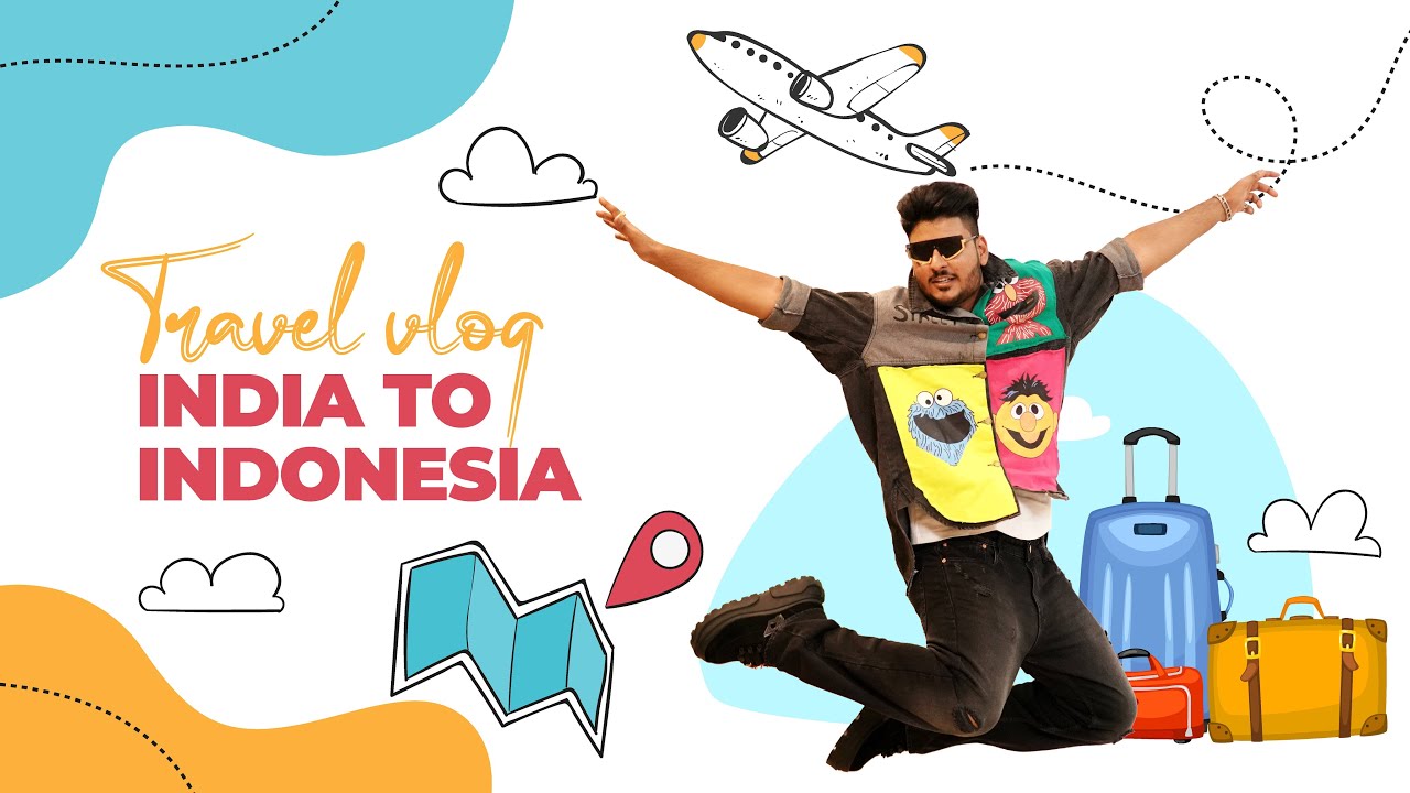 Travel Vlog - India to Indonesia | ASL Abhilakshh Sharma Lakshi - YouTube