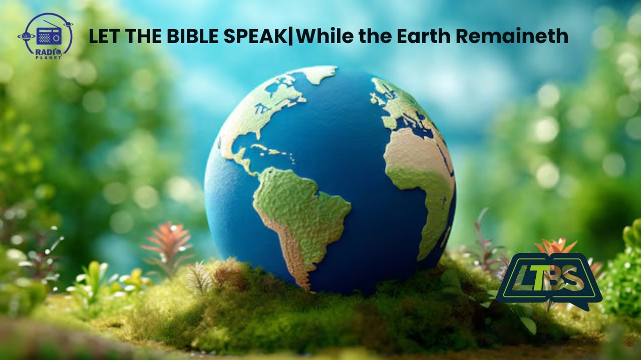 While the earth Remaineth| Let the Bible Speak| Radio Planet 106.1 ...