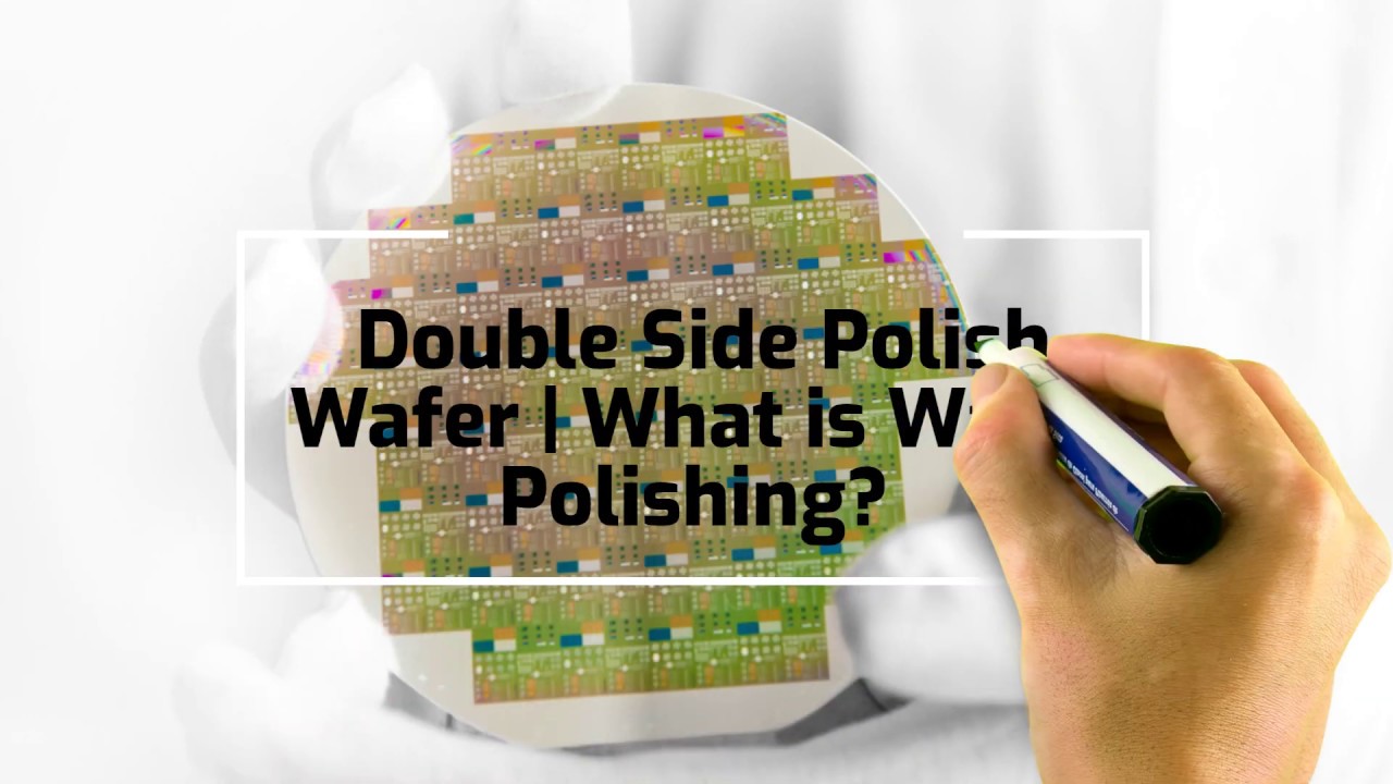 Double Side Polish Wafer | What is Wafer Polishing - YouTube