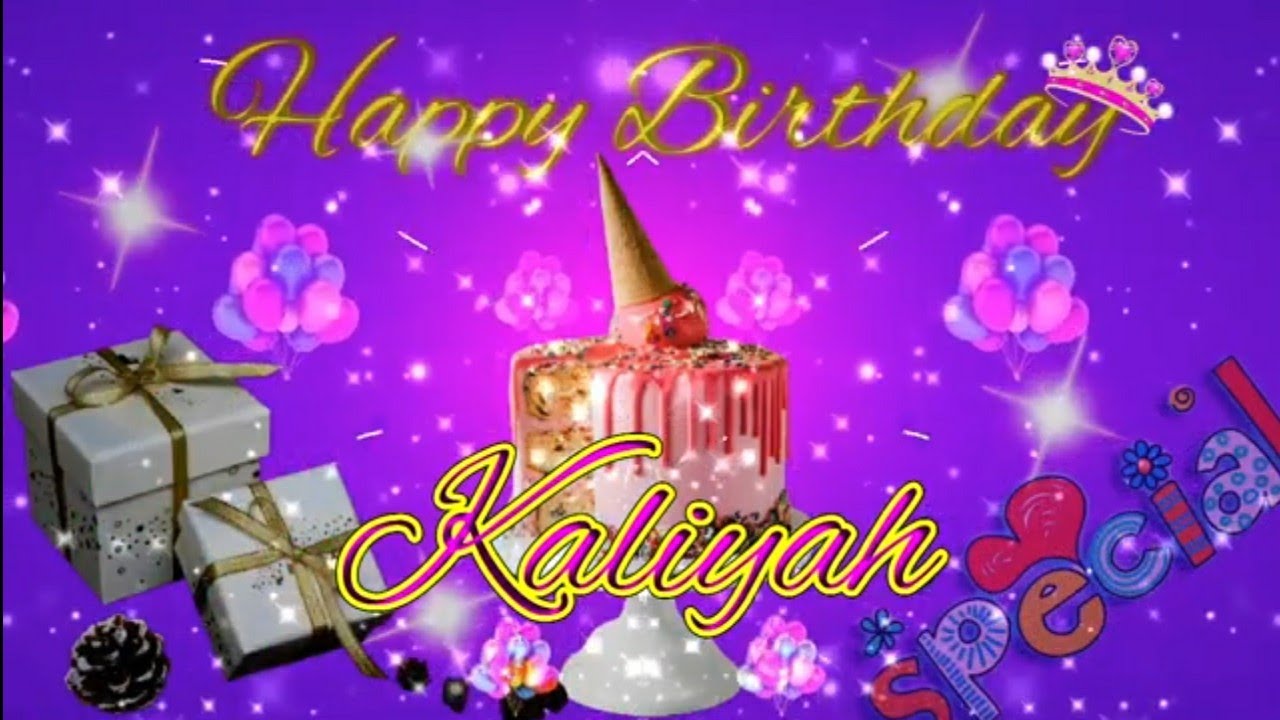 Happy Birthday KALIYAH🎈🎊KALIYAH Birthday🎈🎊Happy Birthday Song🎈🎊 - YouTube